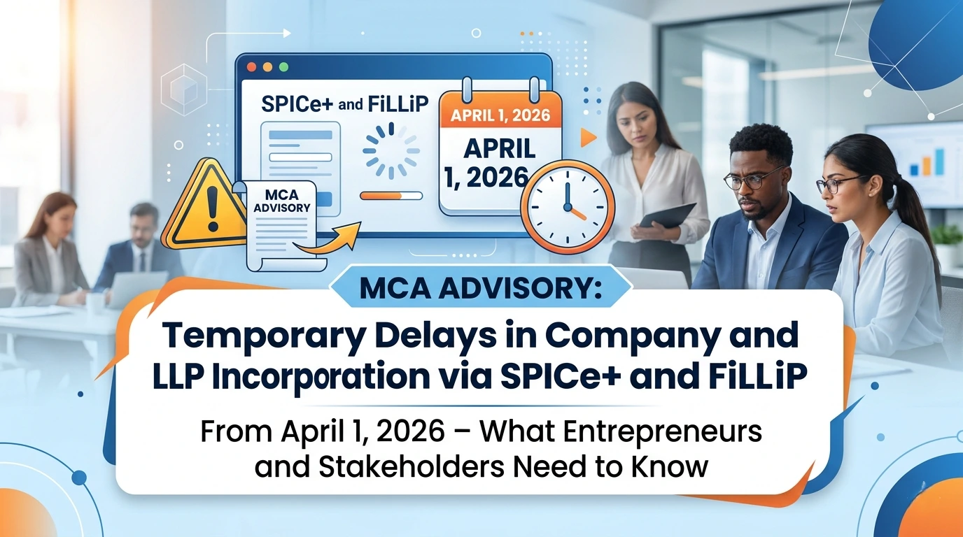 Temporary Delays in Company and LLP Incorporation (Apr 2026)